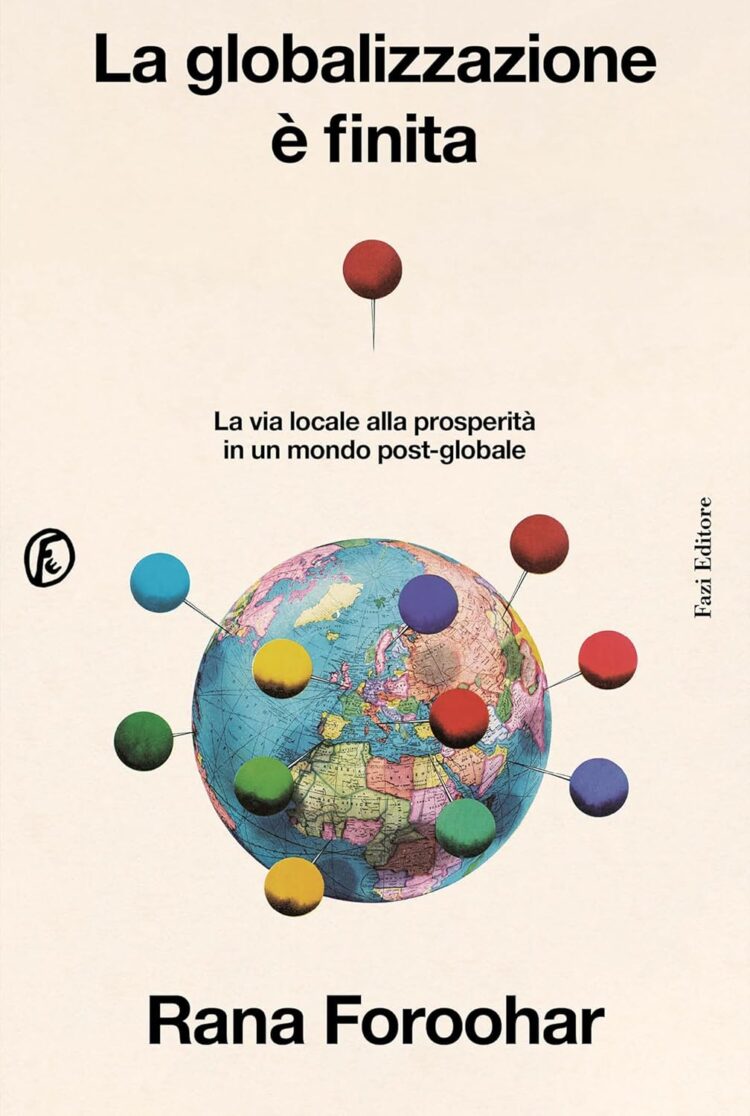 La globalizzazione è finita, di Rana Foroohar - Il Diario del Lavoro